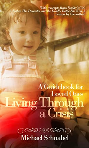 Living Through a Crisis: A Guidebook for Loved Ones - Michael Schnabel